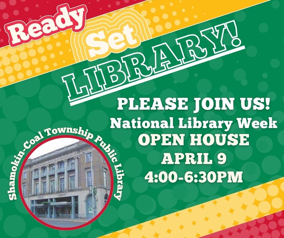 Library Open House Tomorrow (4/9/24) – Shamokin-Coal Township Public ...